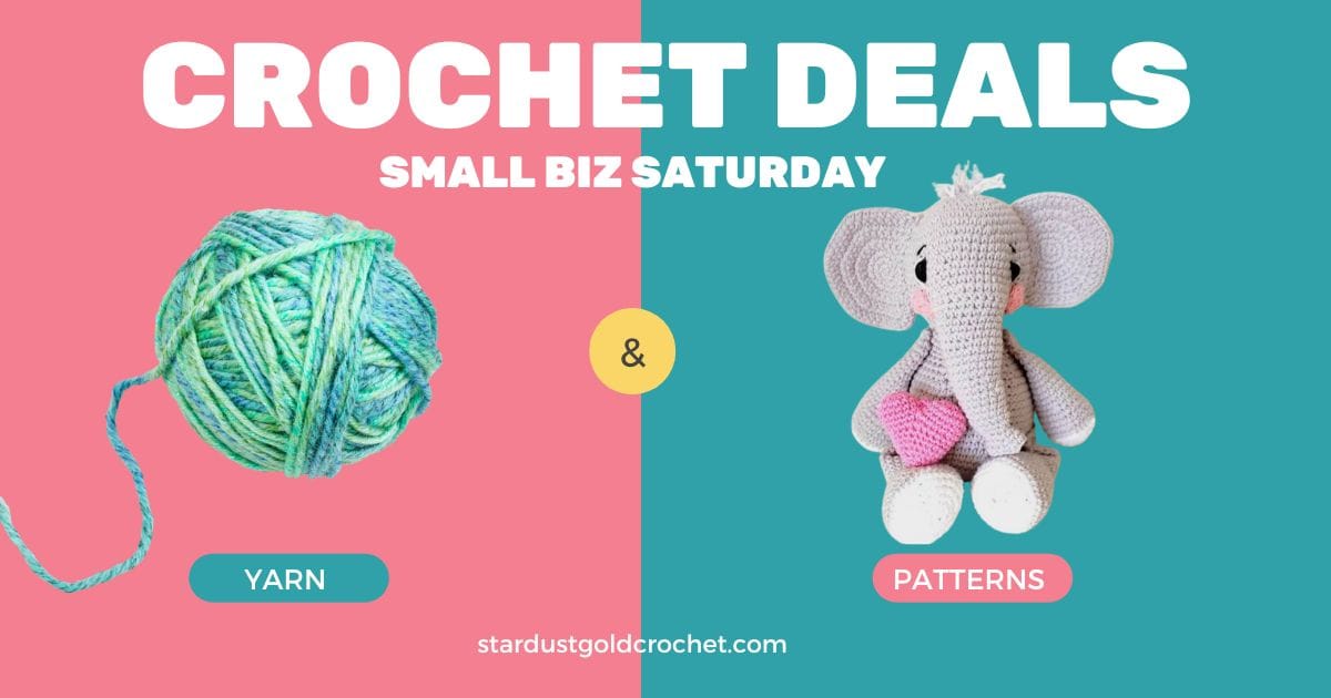 Crochet Small Business Saturday deals! - Stardust Gold Crochet